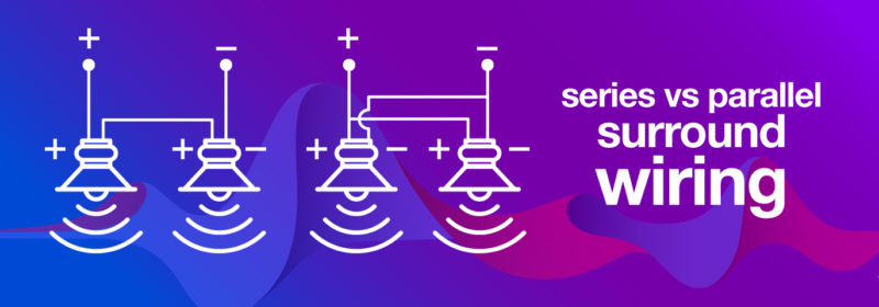 Series versus Parallel Surround Wiring - Q-SYS