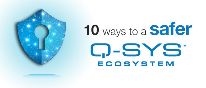 10 Ways to a Safer Q-SYS System - Q-SYS