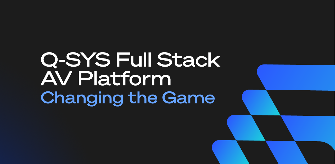 Evolving the AV Experience: Unlocking the Power of the Q-SYS Full Stack ...